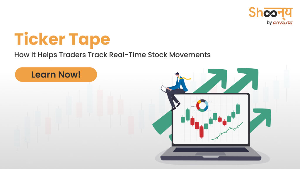 What is Ticker Tape? Learn How Stock Prices Move in Real-Time