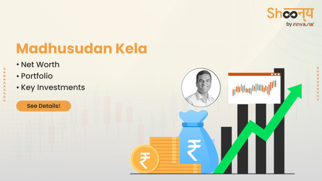 Madhusudan Kela Portfolio, Net Worth, and Latest Stock List: 2025