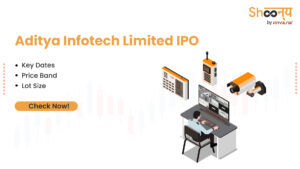 Aditya Infotech Limited IPO | Key Dates and IPO Price Band