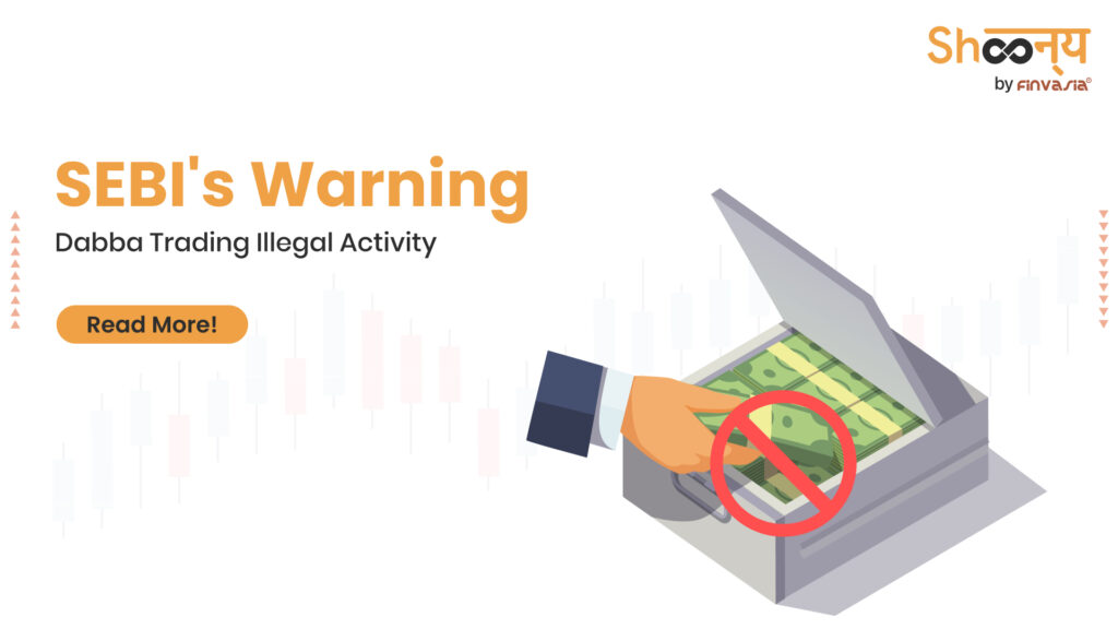 SEBI Warns Investors About Dabba Trading's Risk